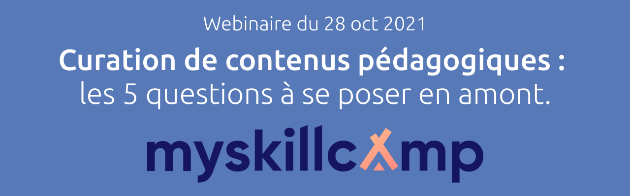 Curation de contenus pédagogiques : les 5 questions à se poser en amont — myskillcamp / ILDI ...